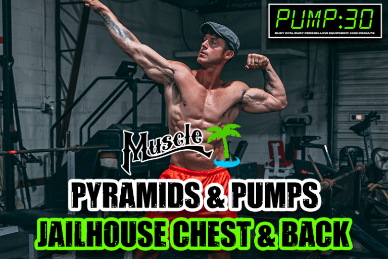 Muscle Island Pyramids & Pumps Jailhouse Chest & Back | PUMP :30 ...