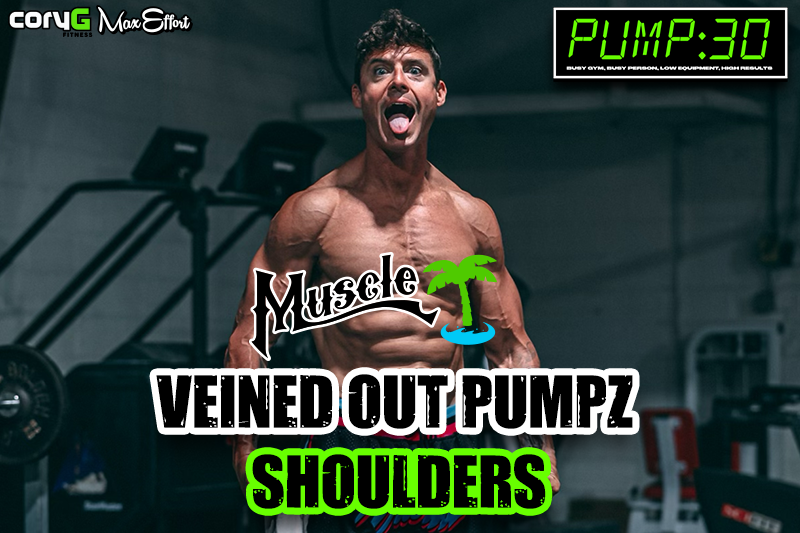 Muscle Island Veined Out Shoulders | PUMP :30 - CoryG Fitness
