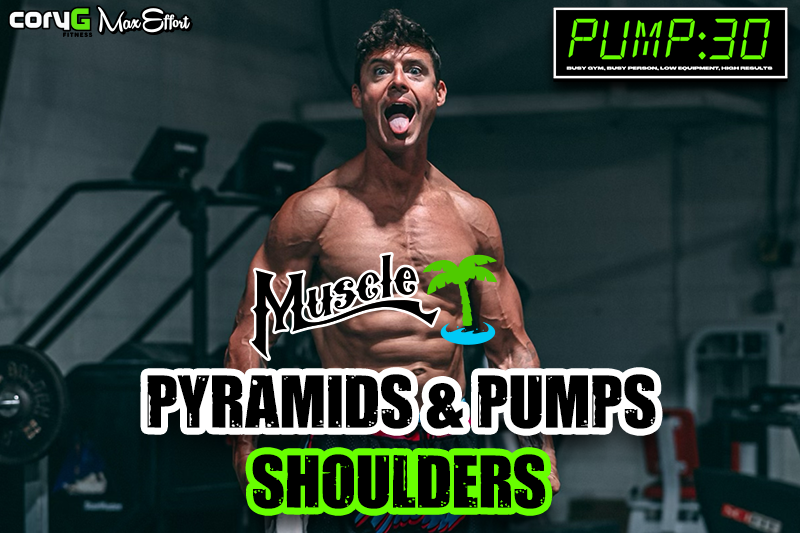 Muscle Island Pyramids & Pumps Shoulders | PUMP :30 - CoryG Fitness