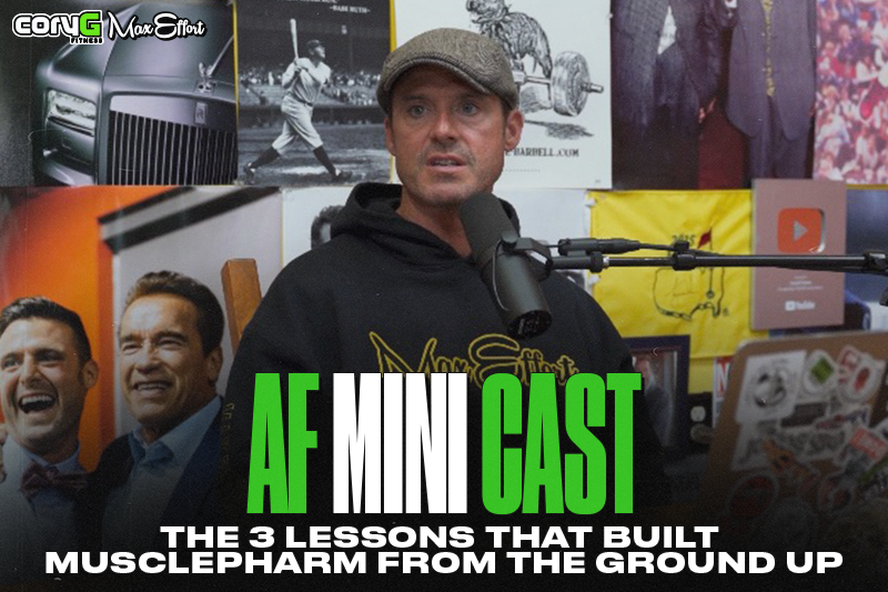 The 3 Lessons That Built MusclePharm from the Ground Up | THE AF MINI-CAST - CoryG Fitness